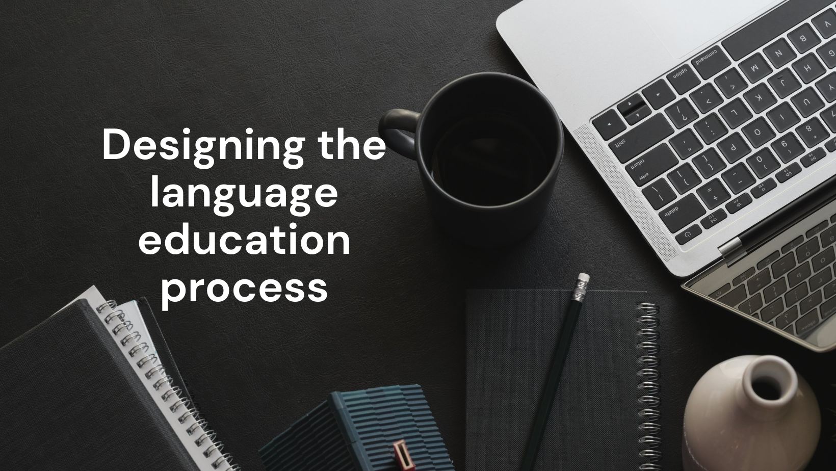Designing the language education process